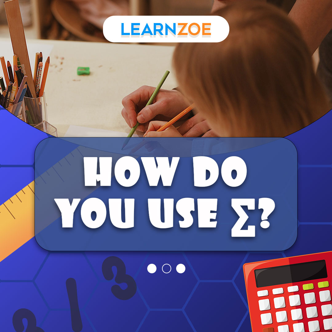 How Do You Use ∑?