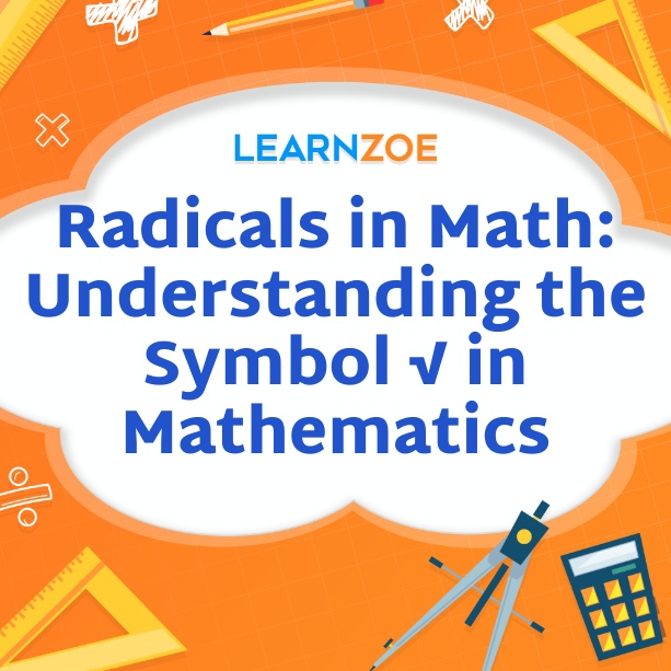 Radicals in Math: Understanding the Symbol √ | Learn ZOE